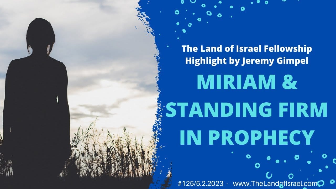 Miriam & Standing Firm in Prophecy - Jeremy Gimpel: The Land of Israel ...